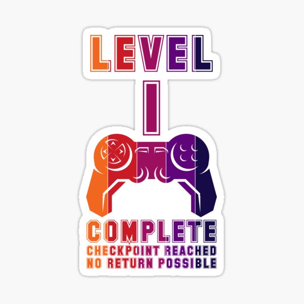 "Level 1 Complete" Sticker for Sale by Forever-Design | Redbubble