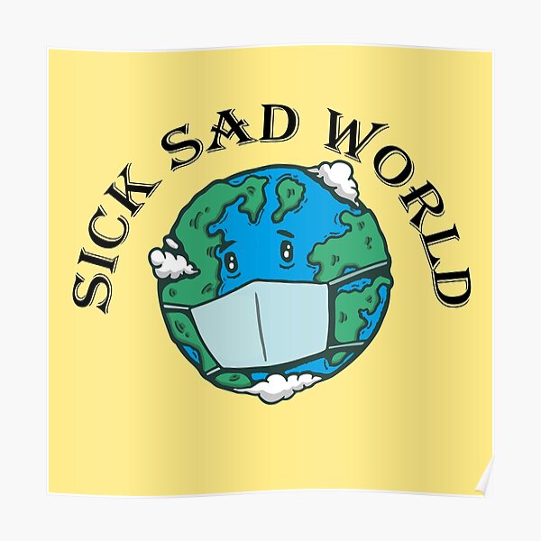 "sick sad world" Poster by smartness-shop | Redbubble