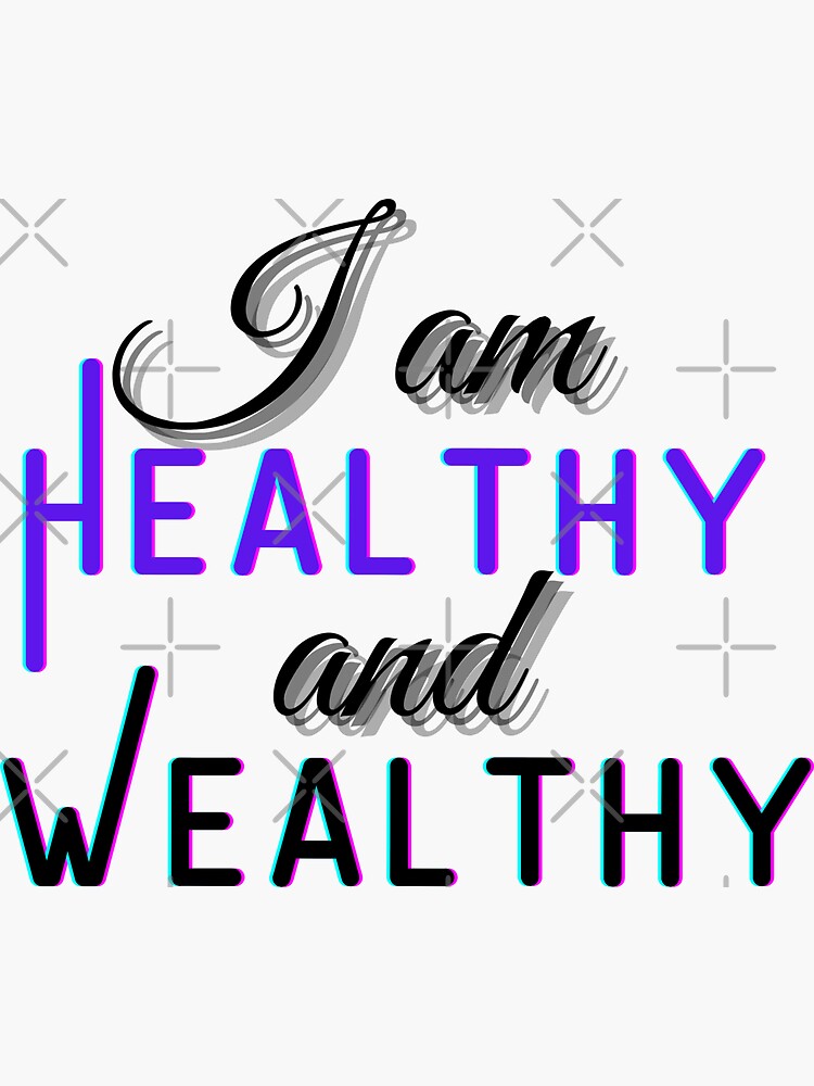 "I am Healthy and Wealthy!" Sticker for Sale by Famview | Redbubble