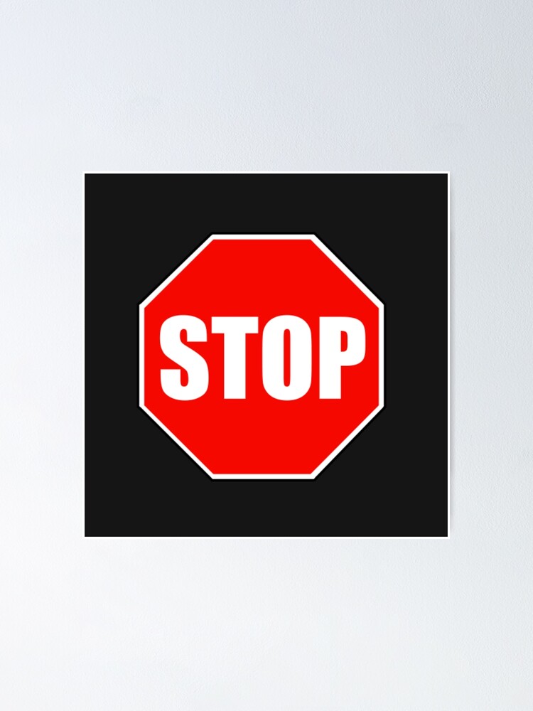 "Stop Sign" Poster for Sale by SatIer | Redbubble