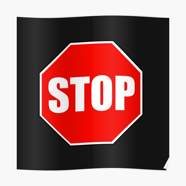 "Stop Sign" Poster for Sale by SatIer | Redbubble