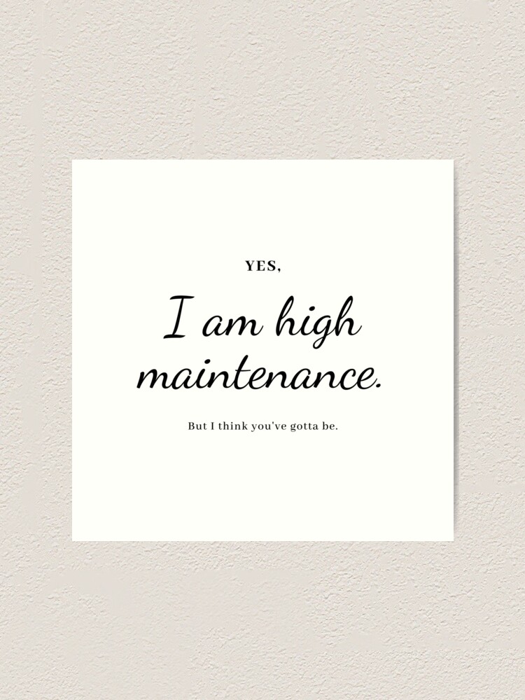 "I am high maintenance, but I think you've gotta be - Kath and Kim" Art ...