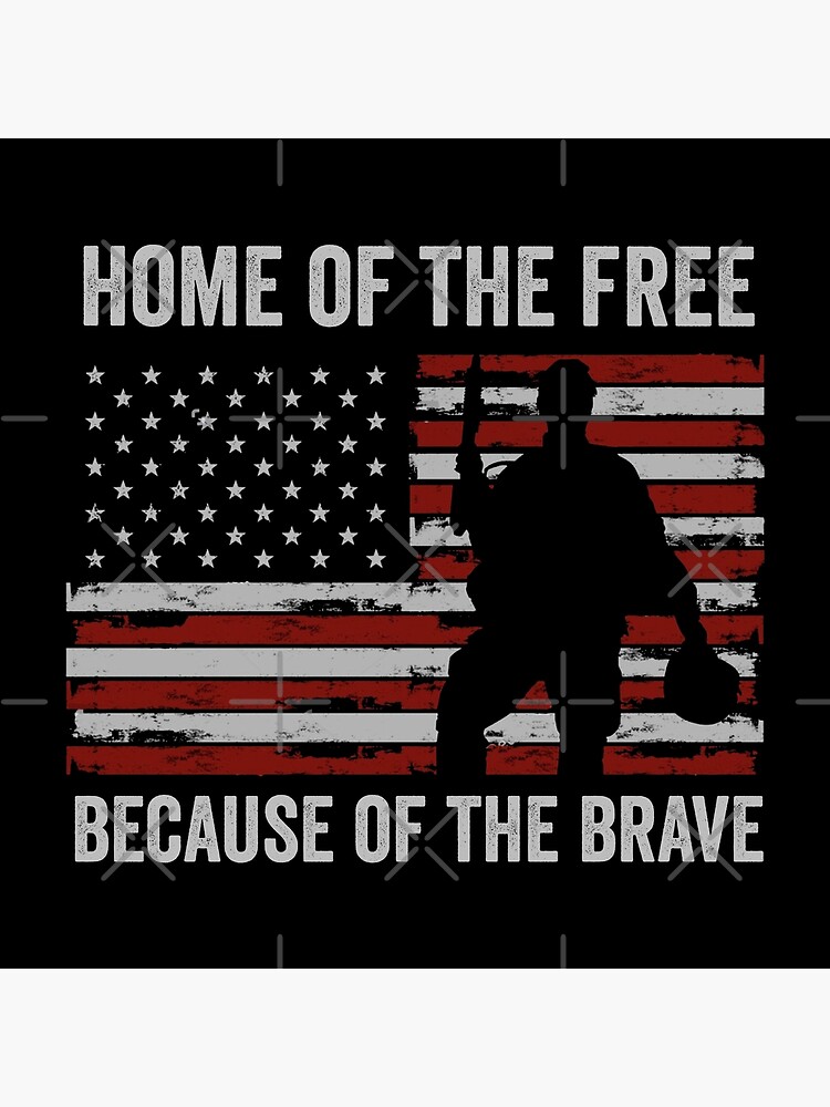 "Home Of The Free Because Of The Brave" Poster for Sale by Tastyle ...
