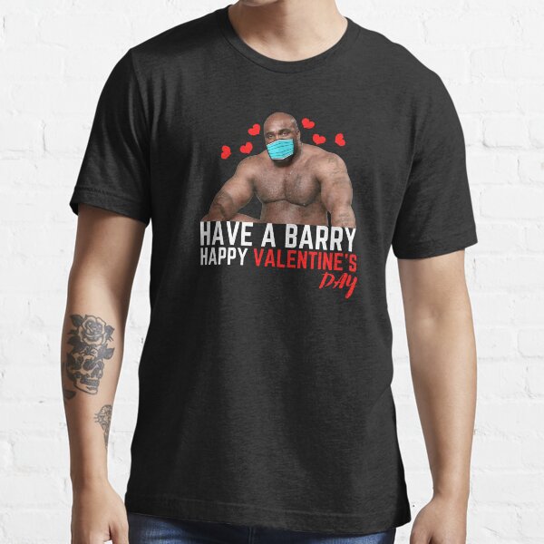 "Have A Barry Happy Valentine's day" T-shirt for Sale by Messika ...