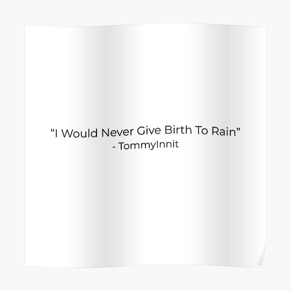I Would Never Give Birth To Rain” - TommyInnit " Poster by CaeldeJong ...