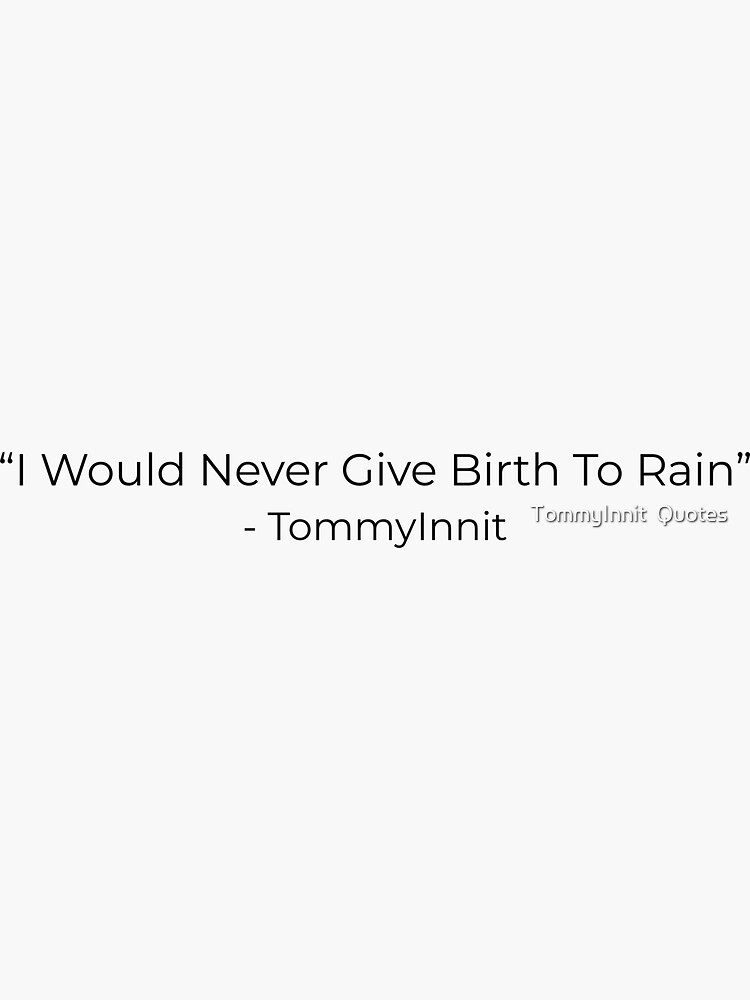 I Would Never Give Birth To Rain” - TommyInnit " Sticker by CaeldeJong ...