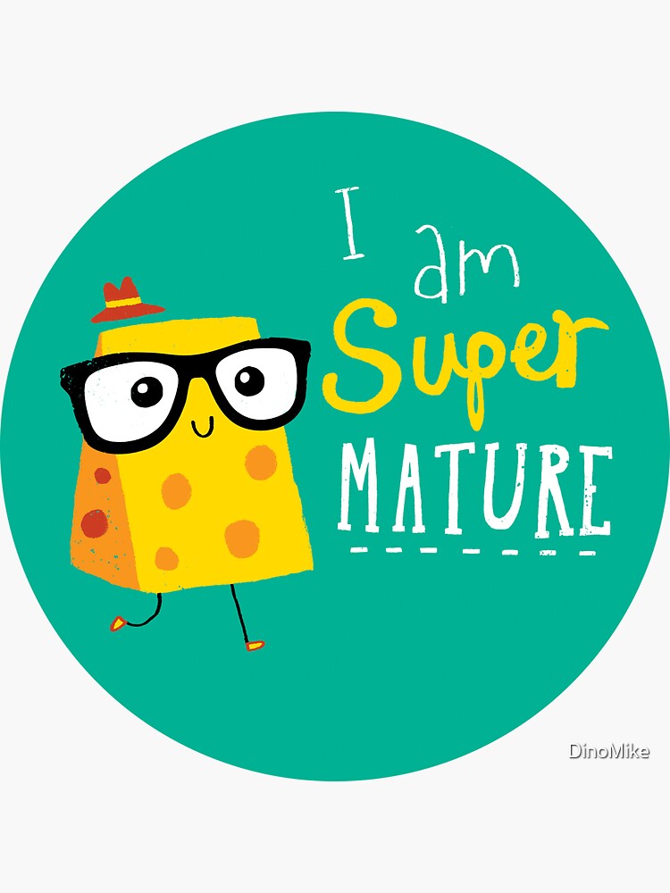 "Super Mature" Sticker for Sale by DinoMike | Redbubble