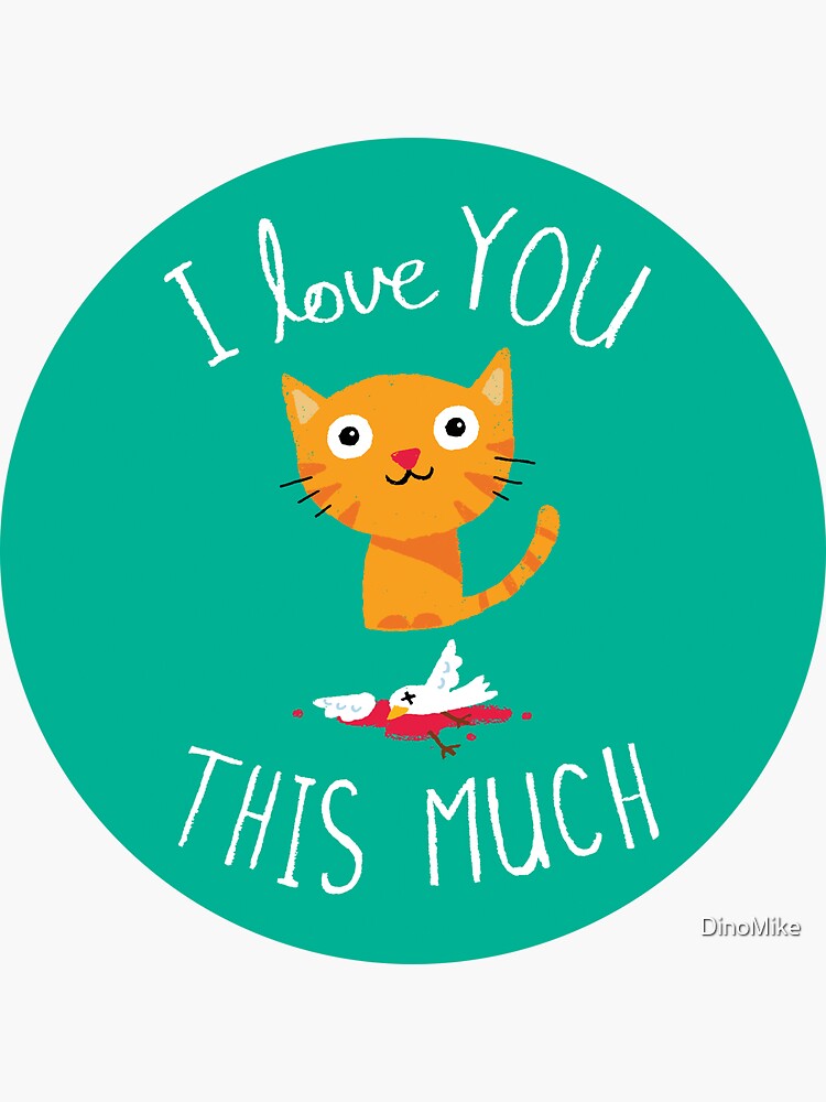"I Love You This Much" Sticker for Sale by DinoMike | Redbubble