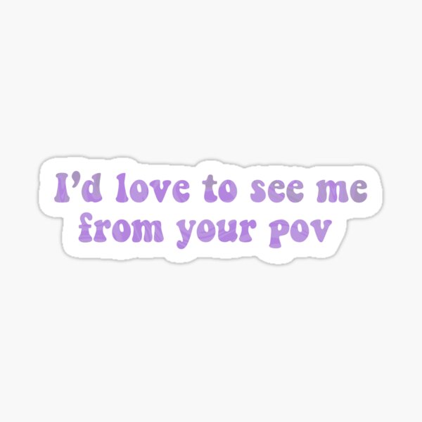 Pov Lyric Sticker Sticker For Sale By Sabrina511 Redbubble