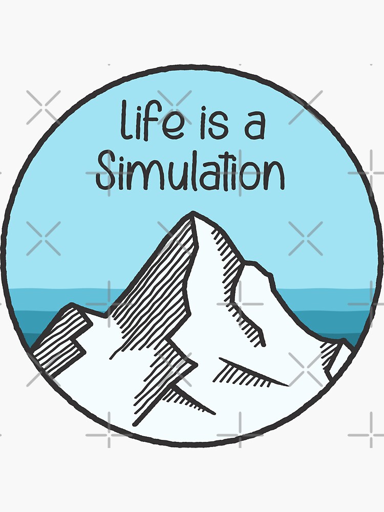 "Life is a Simulation, Mountain" Sticker for Sale by DionBlaster ...