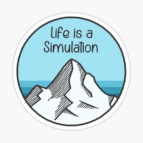 "Life is a Simulation, Mountain" Sticker for Sale by DionBlaster ...