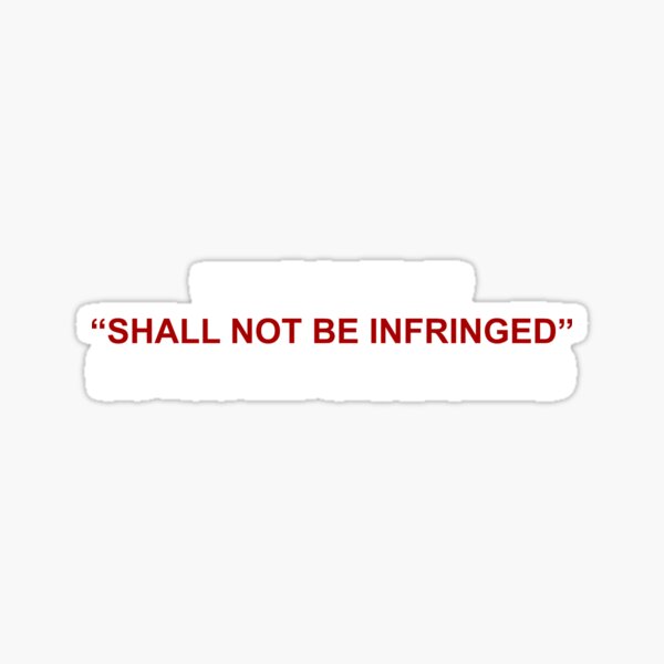 Shall Not Be Infringed Stickers | Redbubble