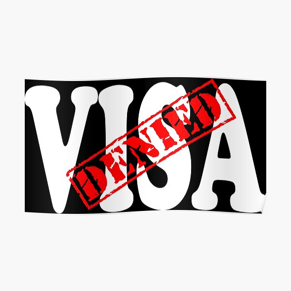 "VISA DENIED" Poster for Sale by DomGDesign | Redbubble
