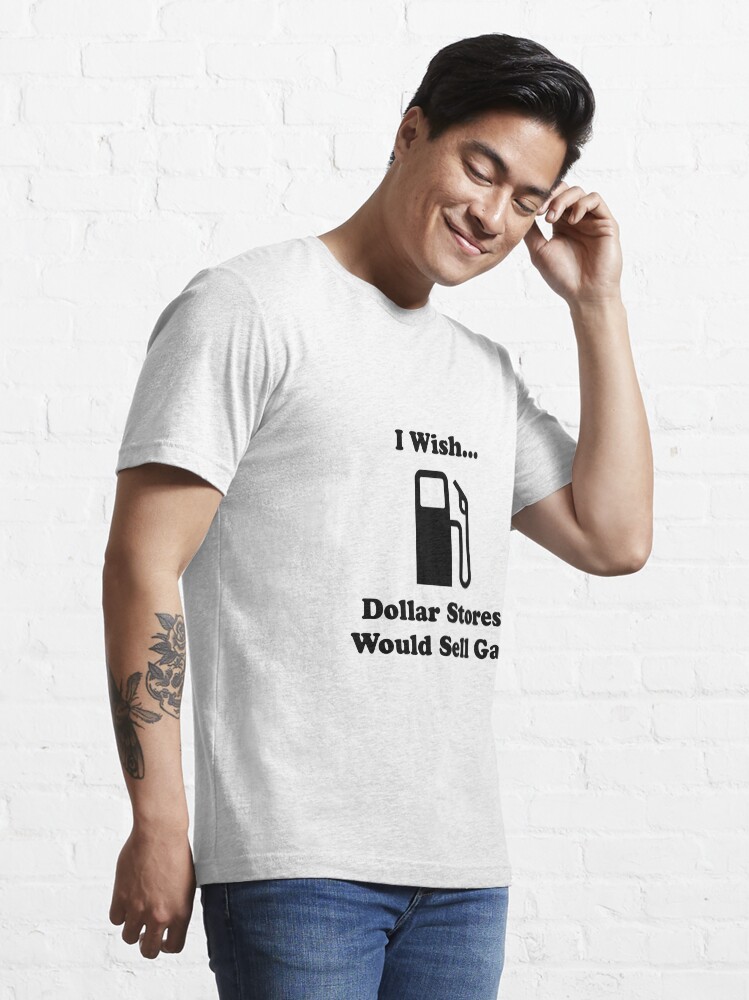 "Dollar Store Gas" T-shirt for Sale by TheBestStore | Redbubble | funny ...