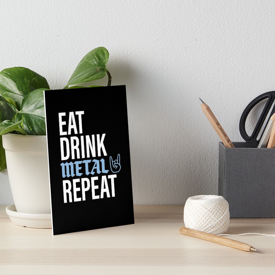 "Eat. Drink. Metal. Repeat." Art Board Print by ArtKatherine | Redbubble