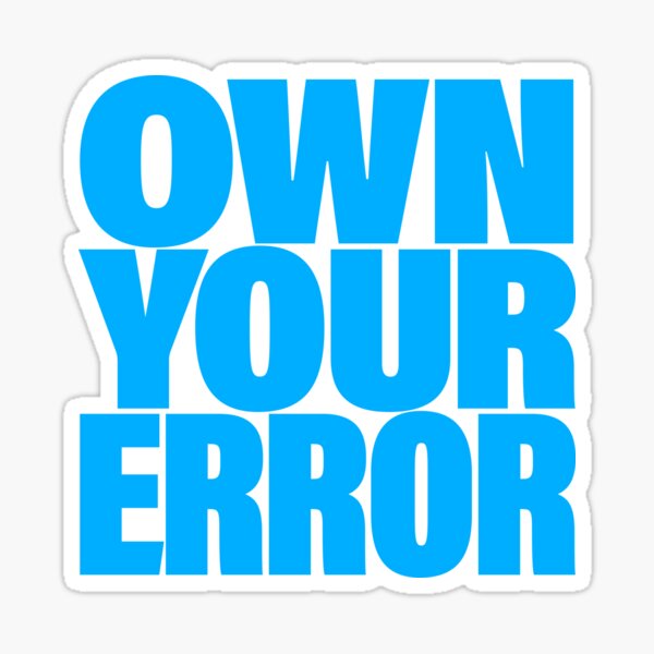 "Own your error" Sticker for Sale by x1brett | Redbubble