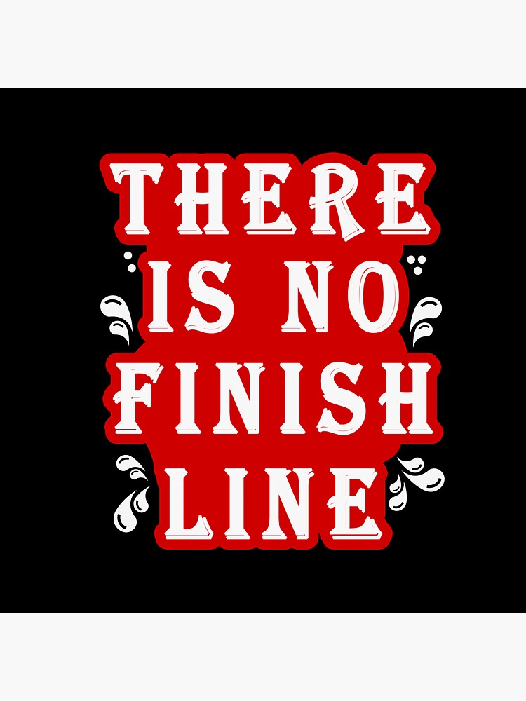 "there is no finish line" Sticker for Sale by modesing | Redbubble