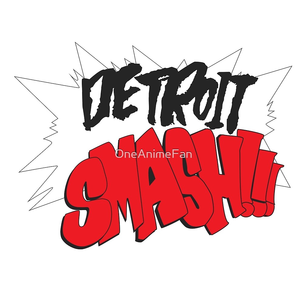 "Detroit Smash" by OneAnimeFan | Redbubble