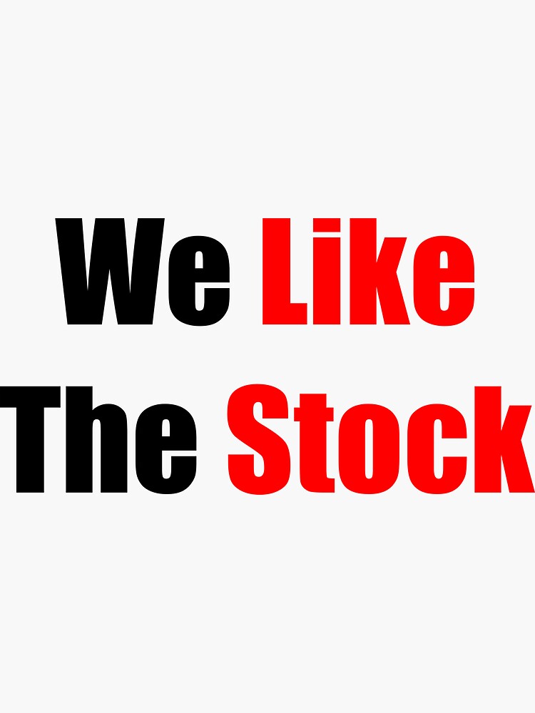 "We Like The Stock!" Sticker for Sale by Bokuseki | Redbubble