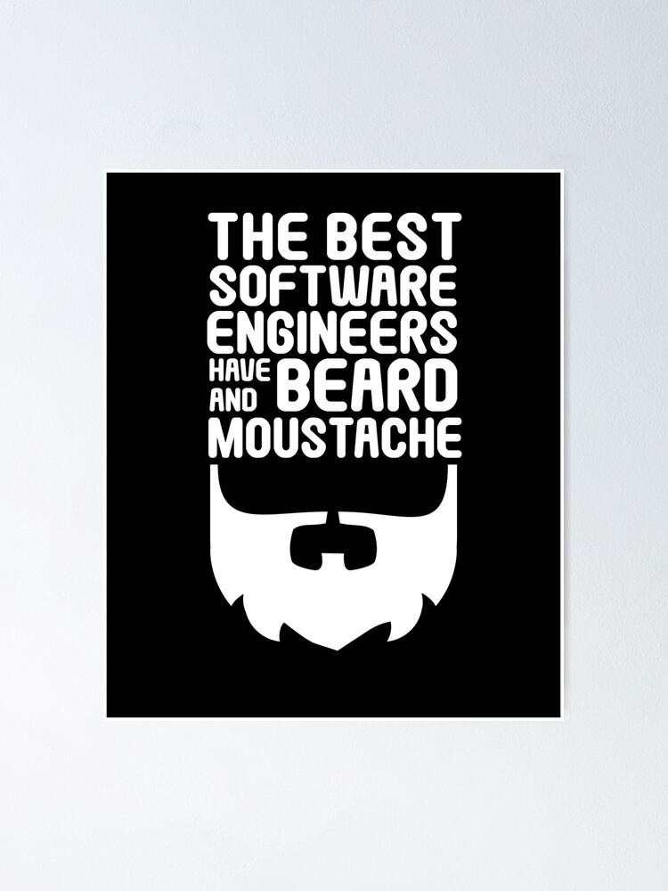 "The Best Software Engineers Have Beard And Moustache , Appreciation ...