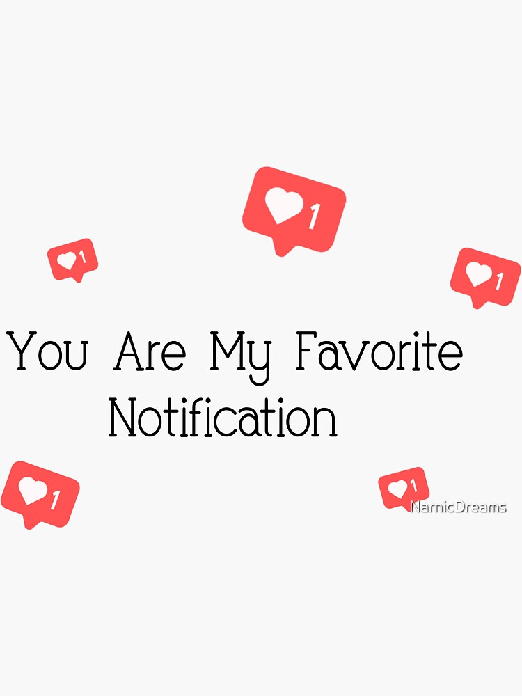 "You Are My Favorite Notification" Sticker for Sale by NarnicDreams ...