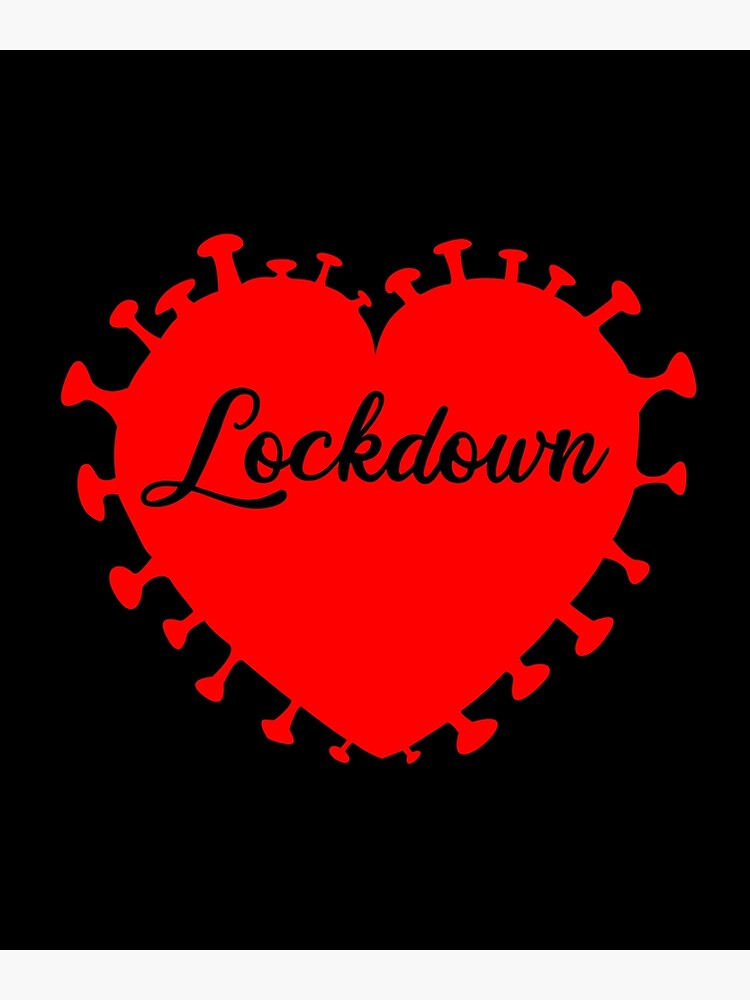 "Lockdown In A Heart That Looks Like A Corona Virus" Poster by ...