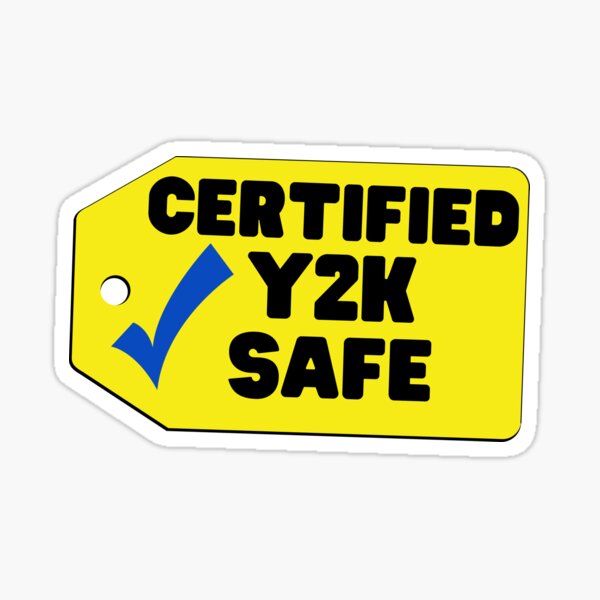 "Certified Y2K Safe " Sticker by PothosPepper | Redbubble