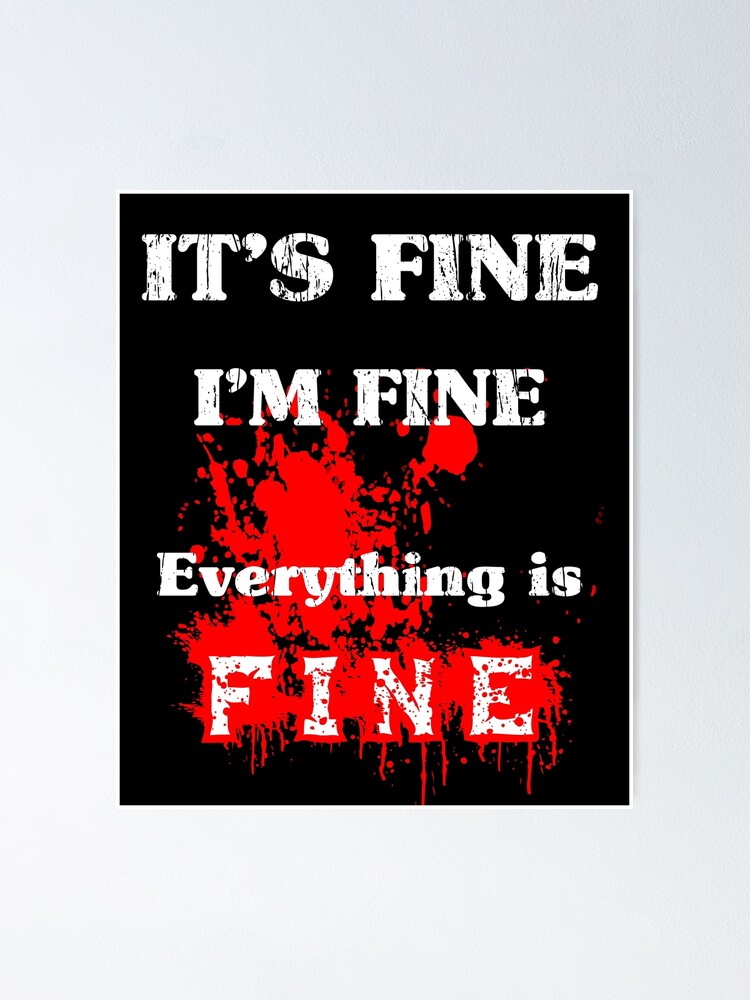 "Its fine Im Fine Everything is Fine Sarcastic Blood Stain Tshirt ...