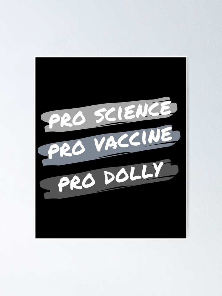 "Pro Science Pro Vaccine Pro Dolly Vaccine Vaccinated " Poster by ...
