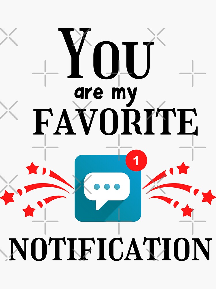 "You Are My Favorite Notification with fireworks" Sticker by teapot ...