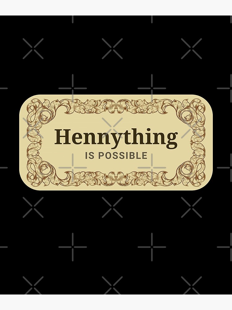 "Hennything Is Possible" Poster for Sale by tsanwo | Redbubble
