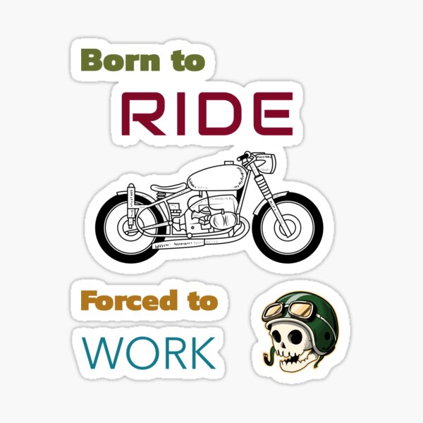 "Born To Ride Forced To Work Sticker Pack" Sticker by CWhahaDesigns ...