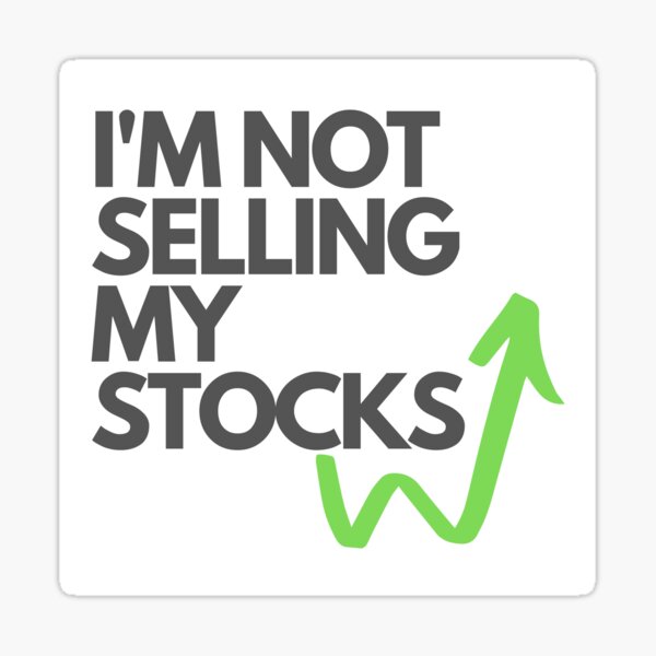 "Not selling my stocks" Sticker for Sale by fabrifique | Redbubble