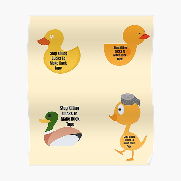 "Stop Killing Ducks To Make Duck Tape Stickerpack - Funny " Poster for ...