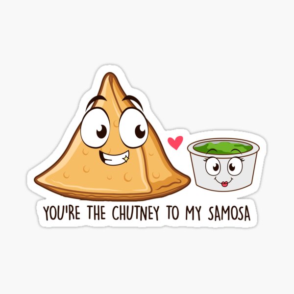 "You're The Chutney To My Samosa" Sticker by artistkalpesh | Redbubble