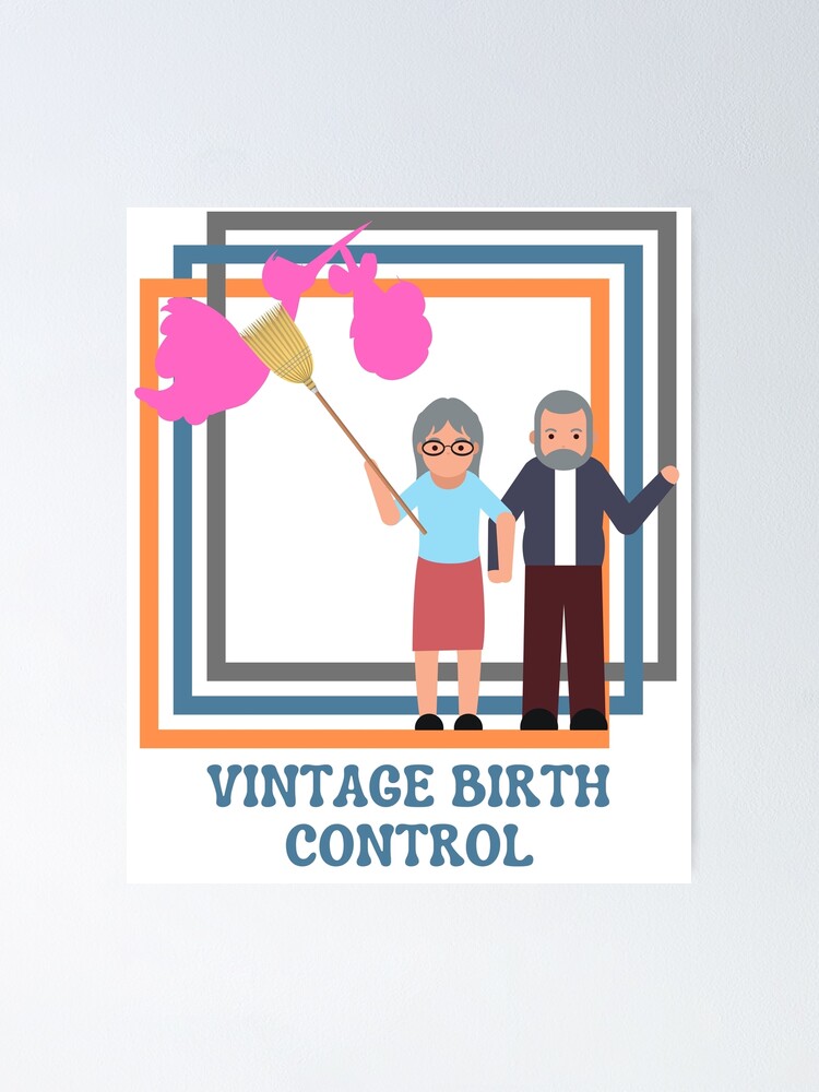 "Vintage birth control" Poster for Sale by MrGrandpaQuotes | Redbubble