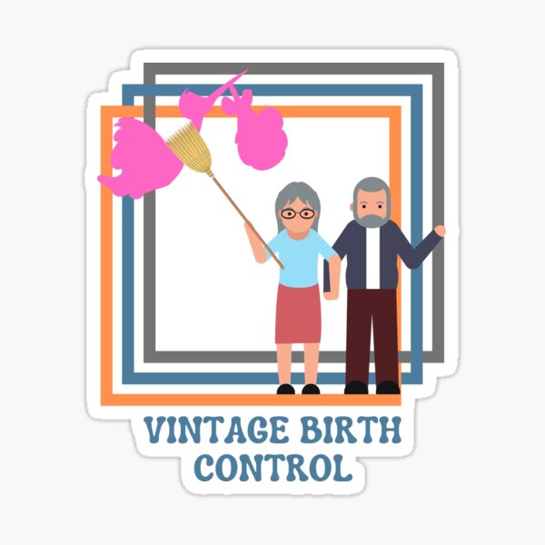 "Vintage birth control" Sticker for Sale by MrGrandpaQuotes | Redbubble