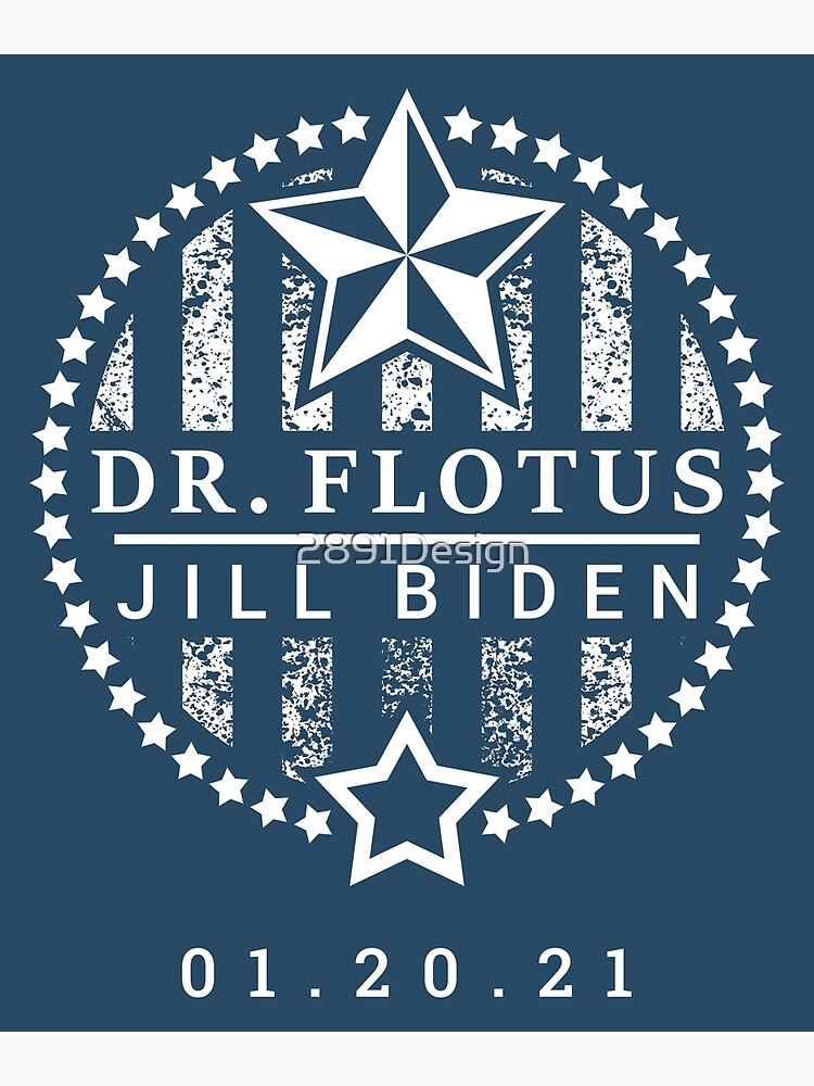 "Dr Flotus Jill Biden First Lady Design 5" Poster by 2891Design | Redbubble