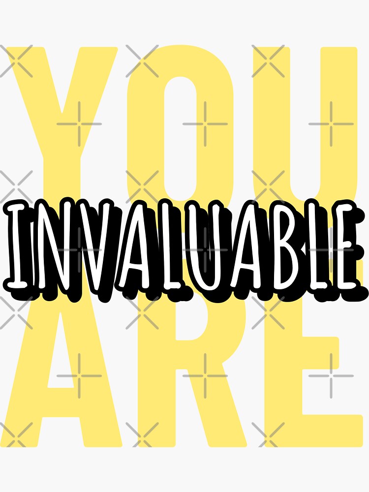 "You are Invaluable" Sticker by staplesnuggets | Redbubble