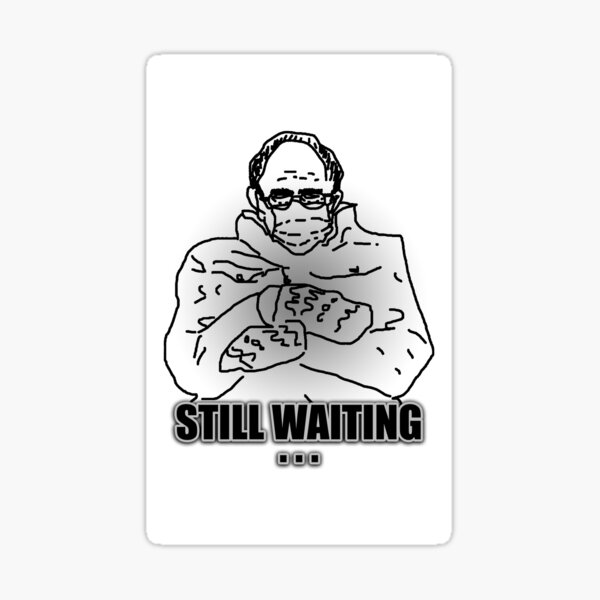"Bernie Sanders Still Waiting..." Sticker for Sale by Trendesign2021 ...