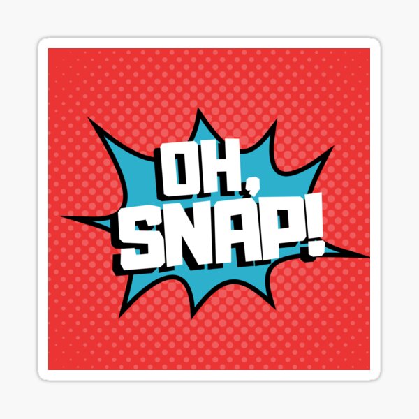 "Oh Snap" Sticker for Sale by GBKOfficial | Redbubble