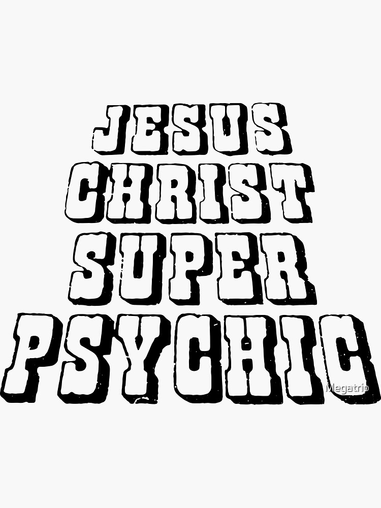 "Jesus Christ Super Psychic" Sticker for Sale by Megatrip | Redbubble