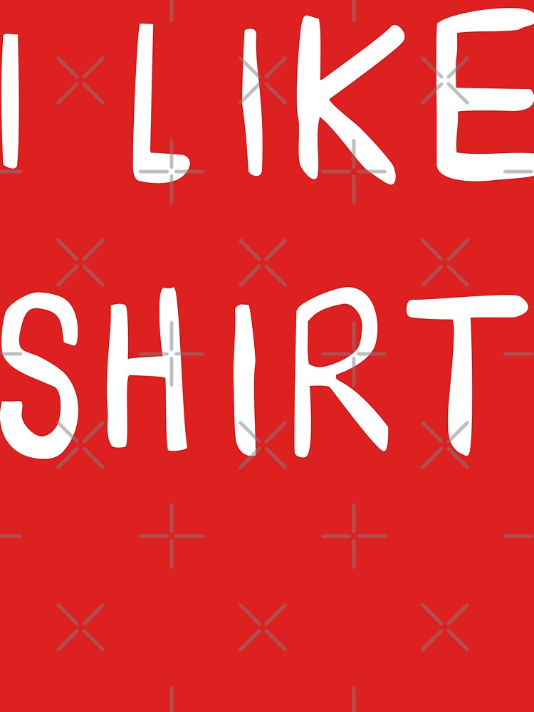"I Like Shirt" Essential T-Shirt for Sale by Grayson888 | Redbubble