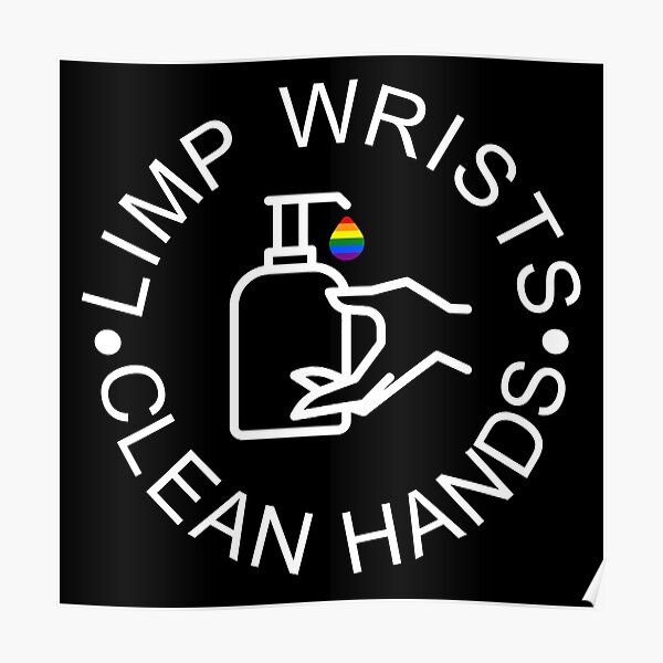 "White Copy of Limp Wrists, Clean Hands" Poster for Sale by ...
