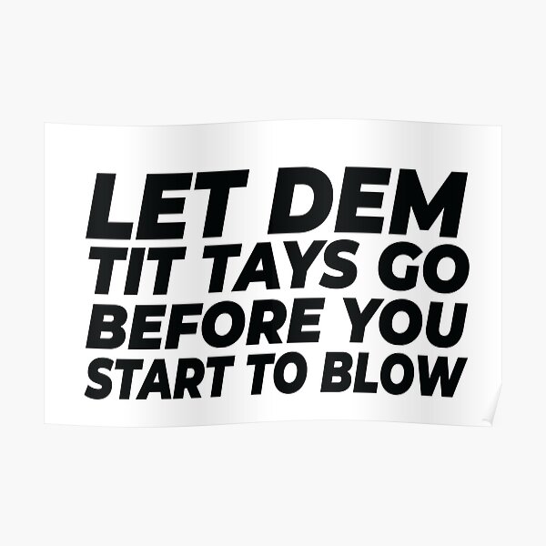 "Impractical Jokers - Quotes - Let Dem Tit Tays Go" Poster for Sale by ...