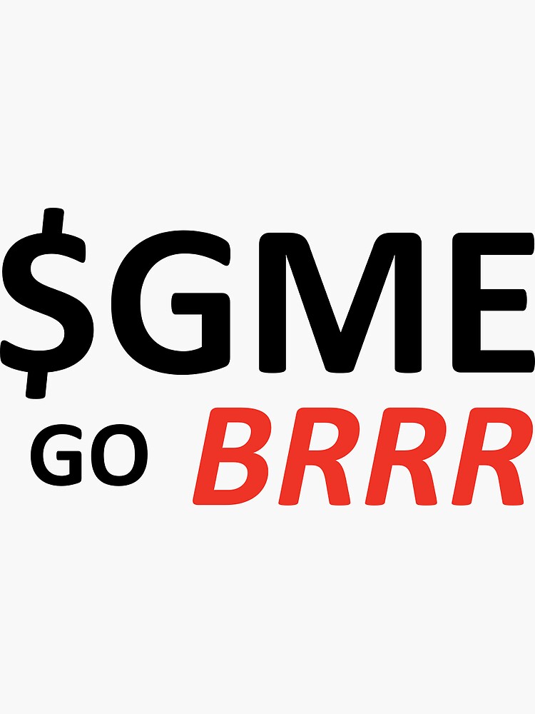 "GME Go BRRR" Sticker by mahmoudprints | Redbubble