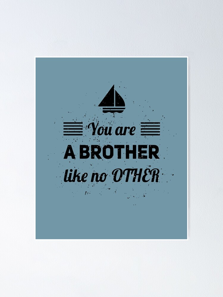 "A Brother Like no Other, Brotherly Love, Family Love" Poster by ...