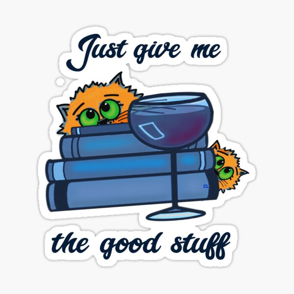 Give Me The Good Stuff Stickers | Redbubble