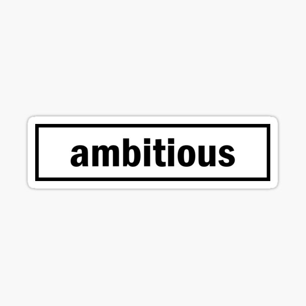"Ambitious" Sticker for Sale by adjectived | Redbubble