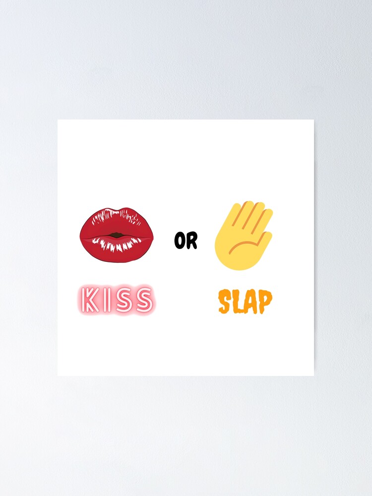 "Kiss or Slap" Poster for Sale by Magic-of-Colors | Redbubble